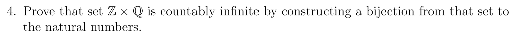 Solved 4. Prove that set Z × Q is countably infinite by | Chegg.com