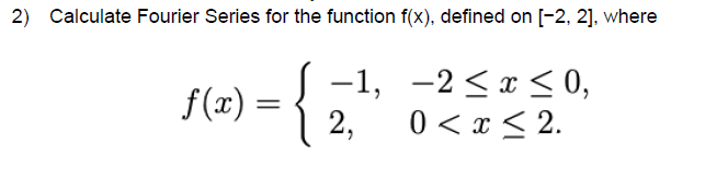 Solved Calculate Fourier Series for the function f(x), | Chegg.com