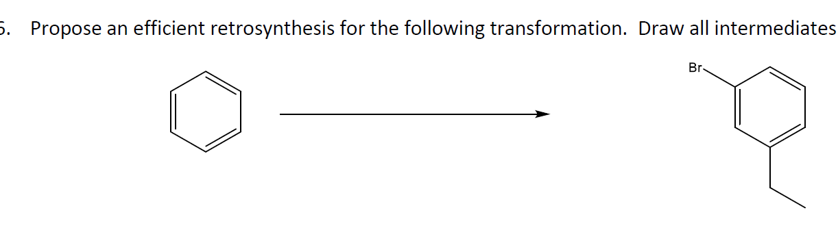 Solved 5. Propose an efficient retrosynthesis for the | Chegg.com