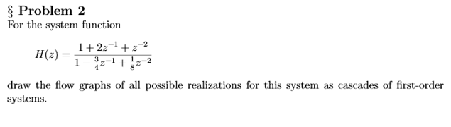 Solved § Problem 2 For the system function H(z) = draw the | Chegg.com