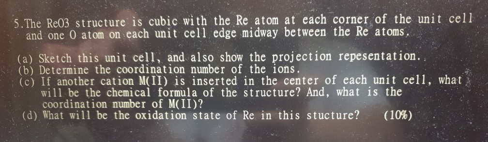 Solved 5.The ReO3 structure is cubic with the Re atom at | Chegg.com