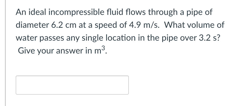 Solved An ideal incompressible fluid flows through a pipe of | Chegg.com