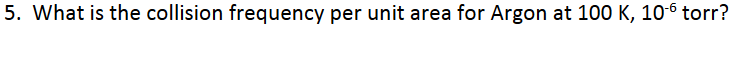 Solved 5. What is the collision frequency per unit area for | Chegg.com