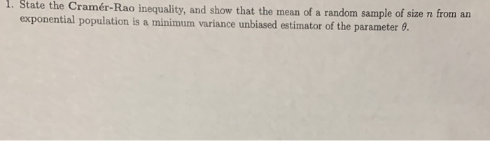 Solved 1. State the Cramér-Rao inequality, and show that the | Chegg.com