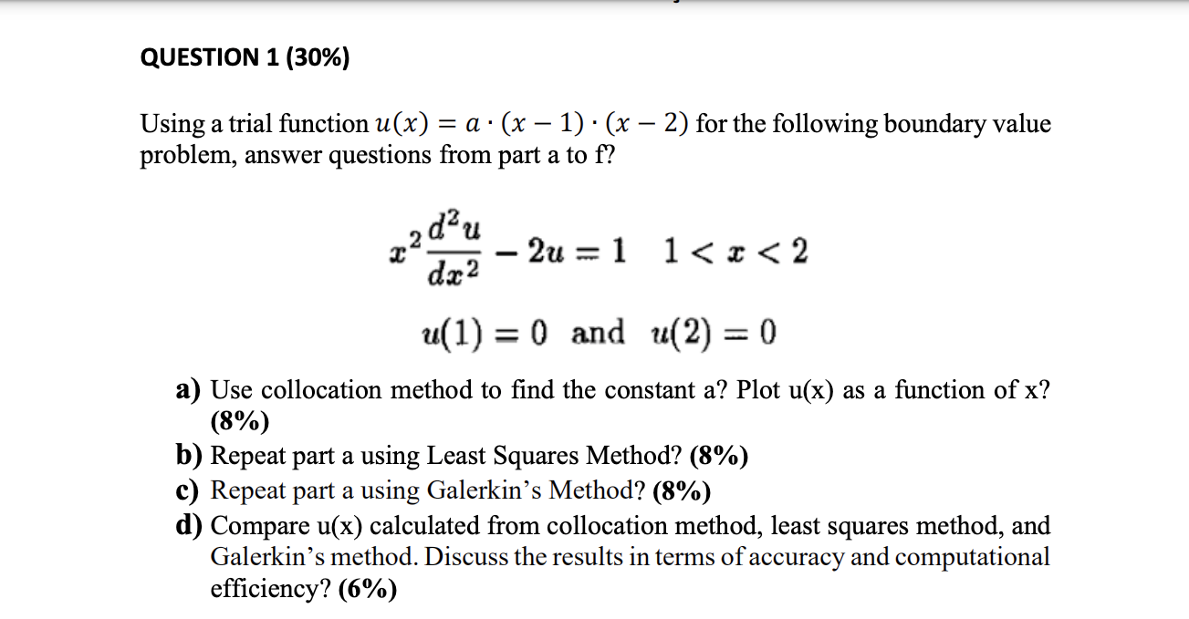 Solved QUESTION 1 (30%) Using a trial function u(x) = a · (x | Chegg.com