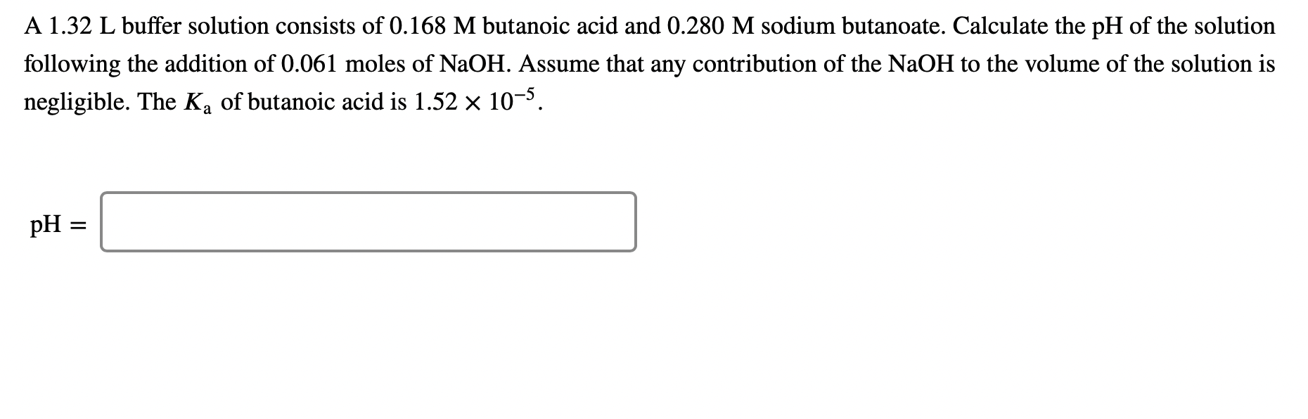Solved A 1.32 L buffer solution consists of 0.168 M butanoic | Chegg.com