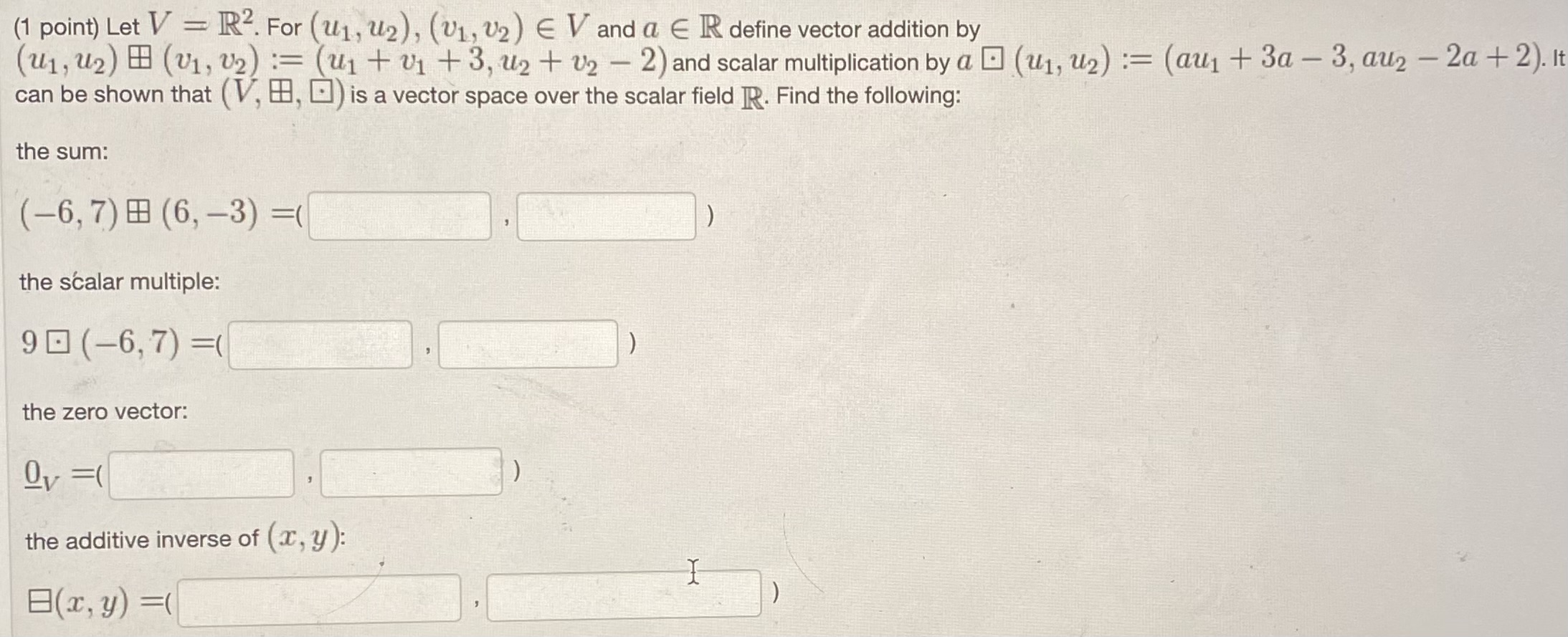 Solved (1 point) Let V=R2. For (u1,u2),(v1,v2)∈V and a∈R | Chegg.com