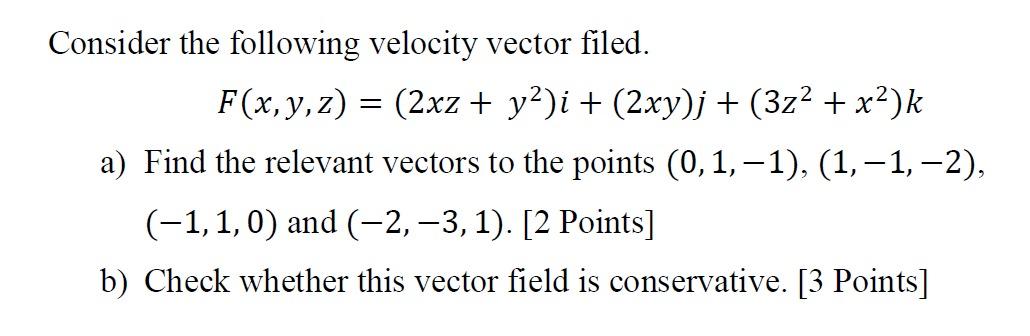 Solved Consider the following velocity vector filed. | Chegg.com