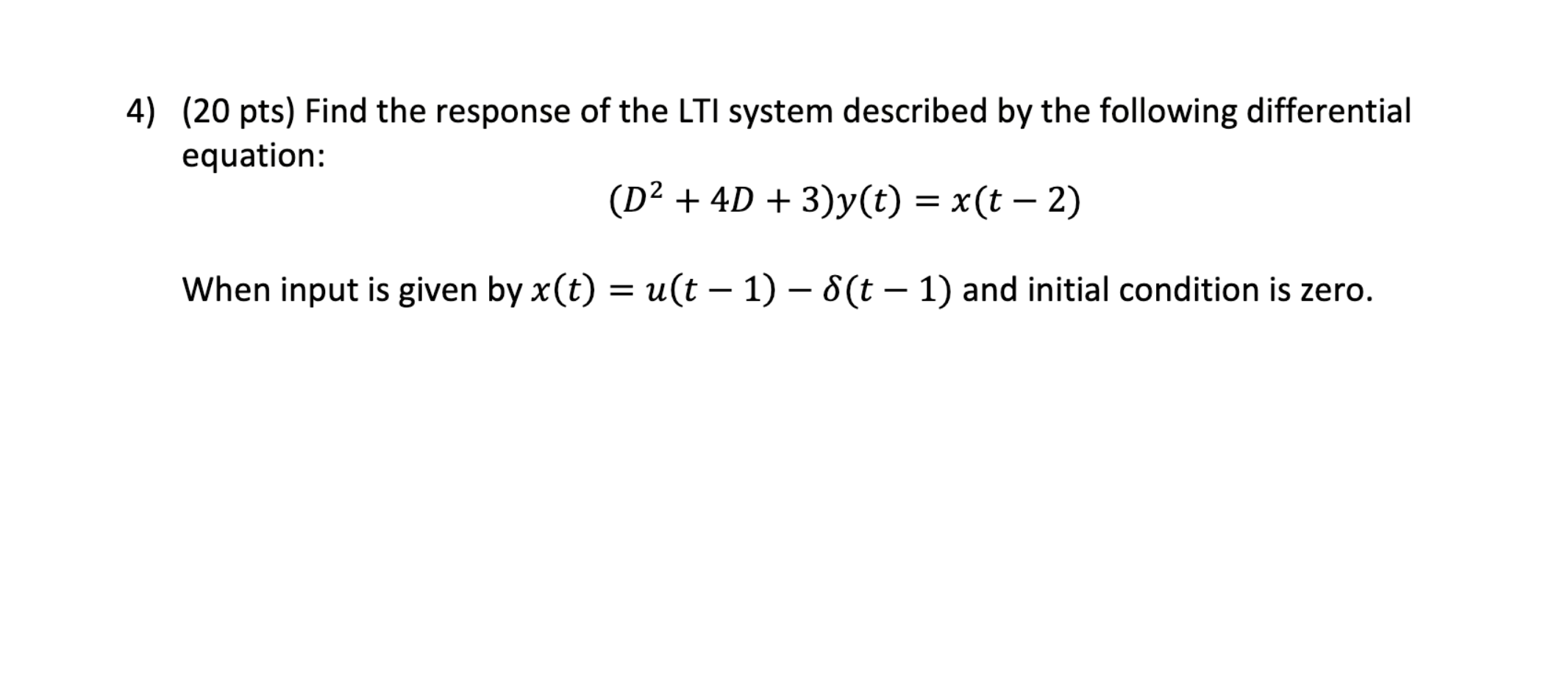 Solved (20 pts) Find the response of the LTI system | Chegg.com