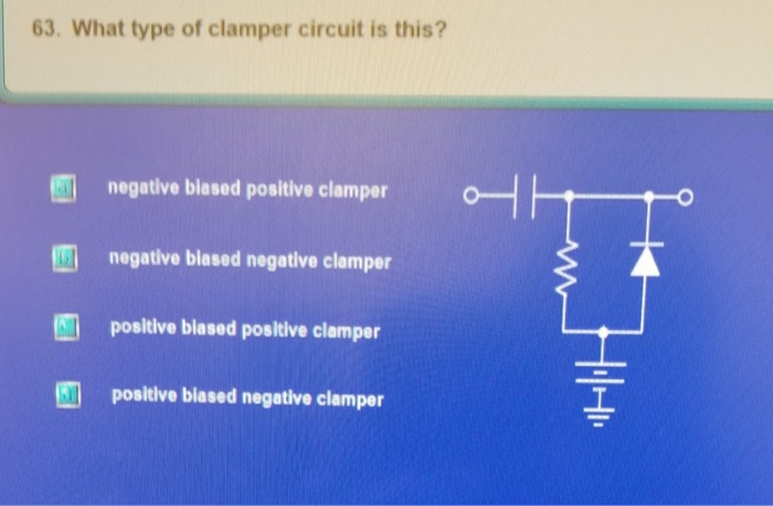 Solved 63. What type of clamper circuit is this? 画 園 | Chegg.com