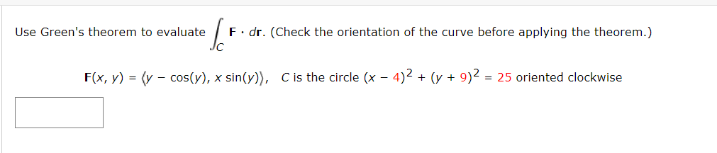 Solved Use Green's theorem to evaluate ∫CF⋅dr. (Check the | Chegg.com