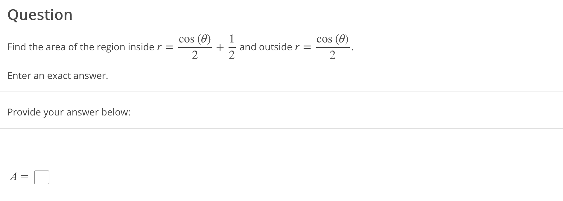 Solved Find the area of the region inside r=2cos(θ)+21 and | Chegg.com