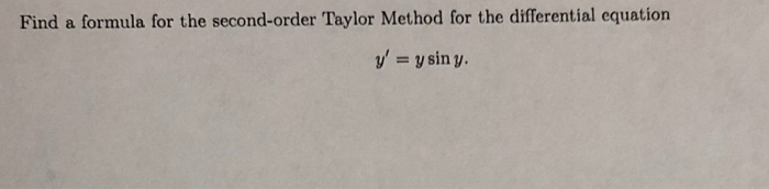 Solved Find a formula for the second-order Taylor Method for | Chegg.com