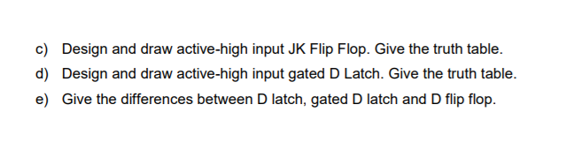Solved c) Design and draw active-high input JK Flip Flop. | Chegg.com