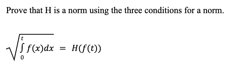 Solved Prove that H is a norm using the three conditions for | Chegg.com