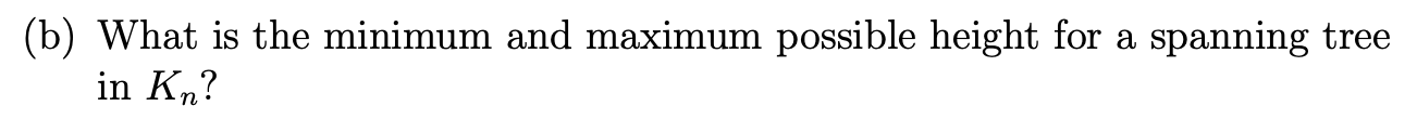 Solved 2. (10 points) Spanning Trees:(b) What is the minimum | Chegg.com