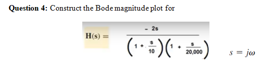 Solved Question 4: Construct the Bode magnitude plot for 2s | Chegg.com
