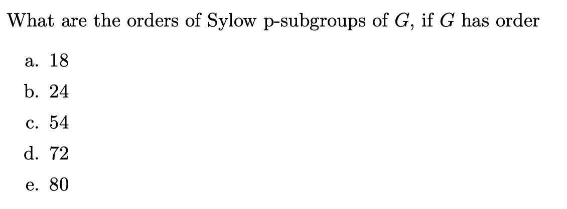 Solved What are the orders of Sylow p-subgroups of G, if G | Chegg.com