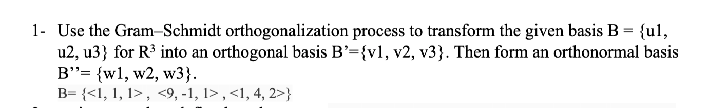 Solved 1. Use the Gram-Schmidt orthogonalization process to | Chegg.com