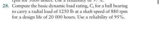 Solved 28. Compute the basic dynamic load rating, C, for a | Chegg.com