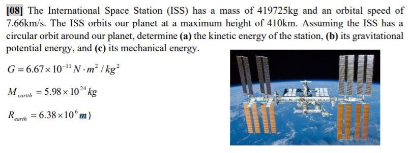 Solved [08] The International Space Station (ISS) has a mass | Chegg.com