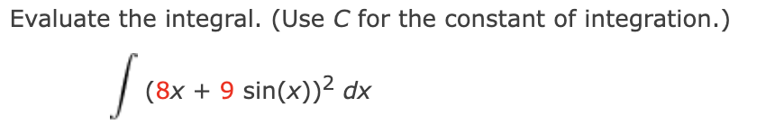 Solved Evaluate the integral. (Use C for the constant of | Chegg.com