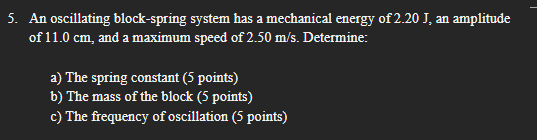 Solved 5. An oscillating block-spring system has a | Chegg.com