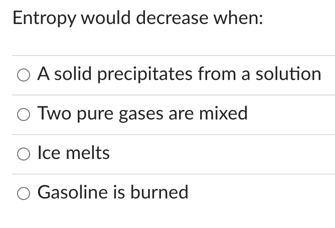 Solved Entropy Would Decrease When A Solid Precipitates 8406
