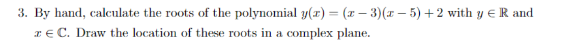 Solved 3. By hand, calculate the roots of the polynomial | Chegg.com