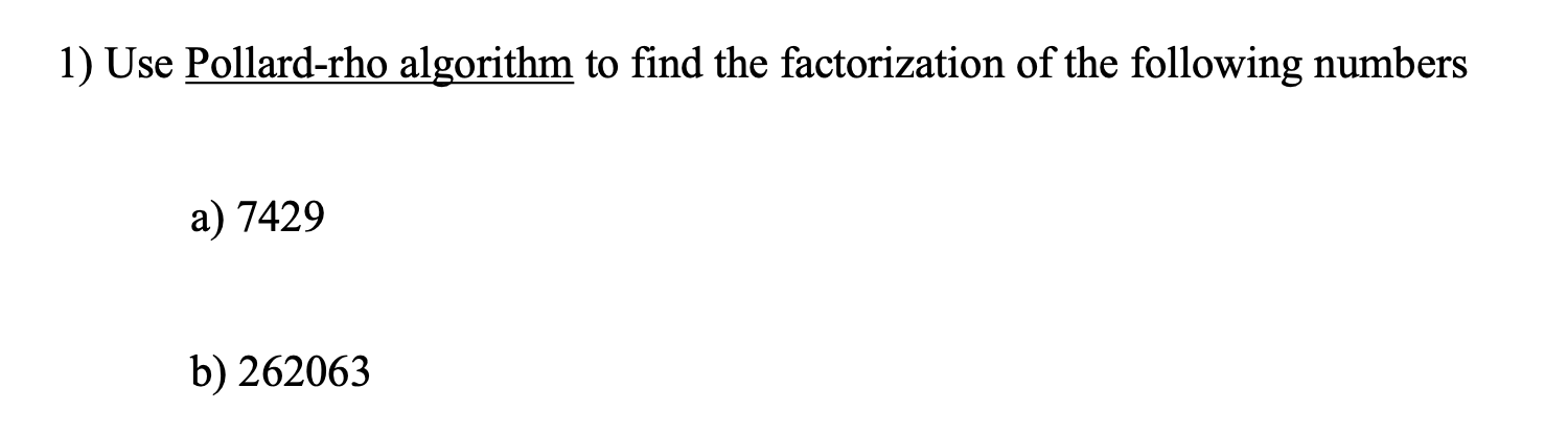Solved 1) Use Pollard-rho algorithm to find the | Chegg.com