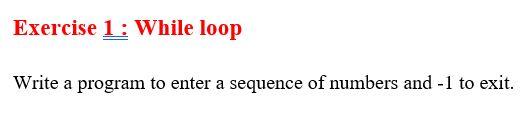 Solved Exercise 1: While loop Write a program to enter a | Chegg.com