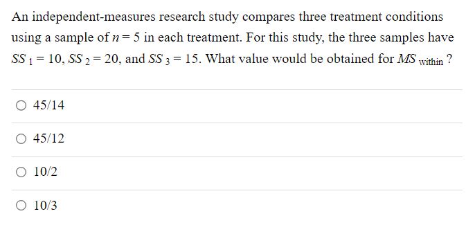 Solved An independent-measures research study compares three | Chegg.com