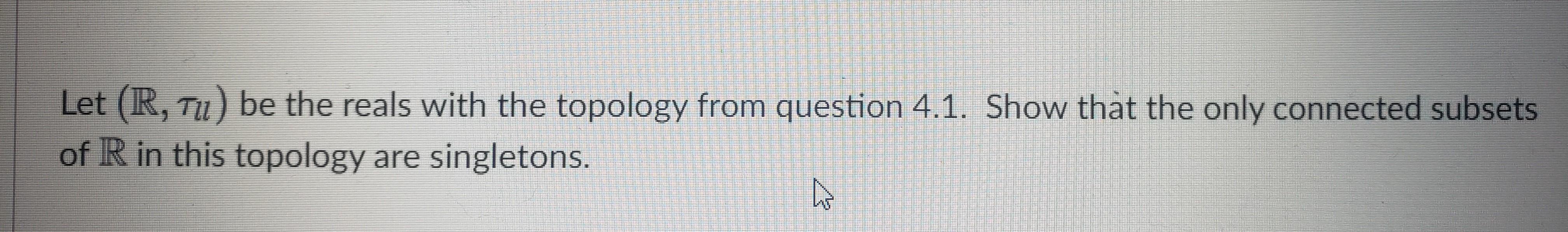 Solved Consider the real line R with its usual order