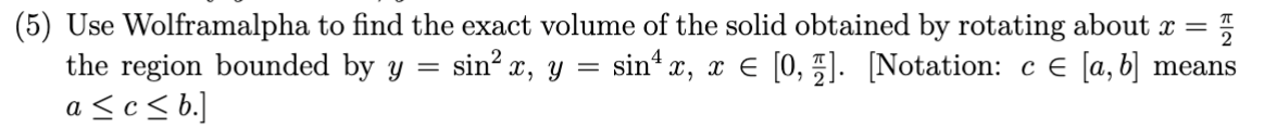 Solved (5) Use Wolframalpha to find the exact volume of the | Chegg.com