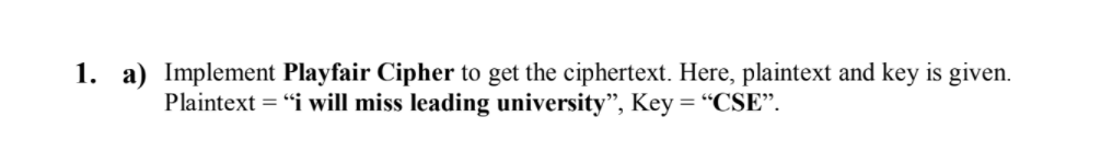 Solved 1. a) Implement Playfair Cipher to get the | Chegg.com
