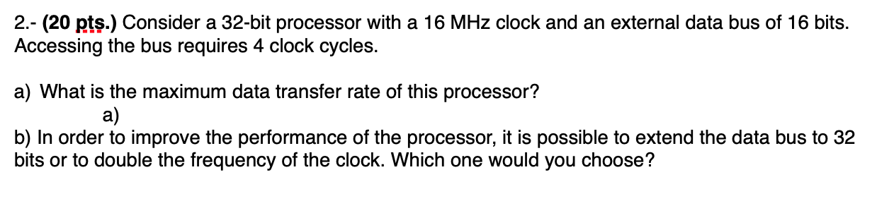Solved 2.- (20 pts.) Consider a 32-bit processor with a 16 | Chegg.com