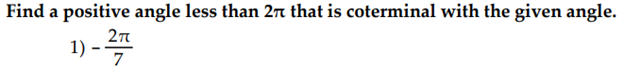 Solved Find a positive angle less than 2π that is coterminal | Chegg.com