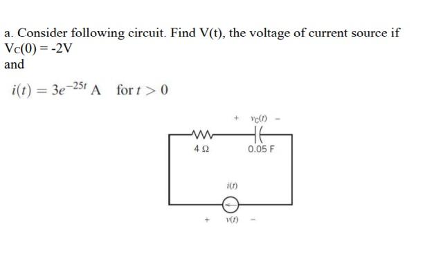 Solved a. Consider following circuit. Find V(t), the voltage | Chegg.com