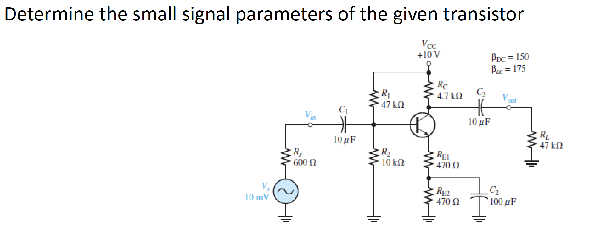 Solved Determine the small signal parameters of the given | Chegg.com