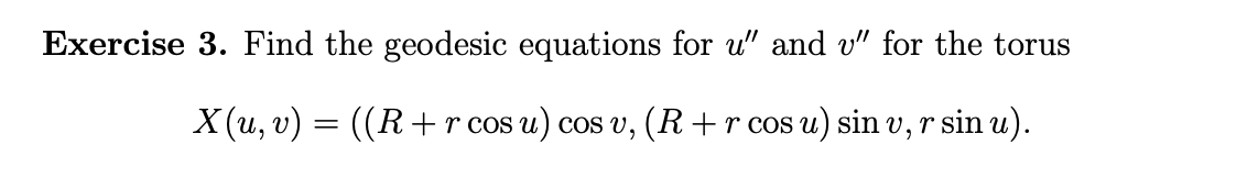 Solved Exercise 3. Find the geodesic equations for u′′ and | Chegg.com