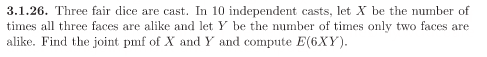 Solved 3.1.26. Three fair dice are cast. In 10 independent | Chegg.com