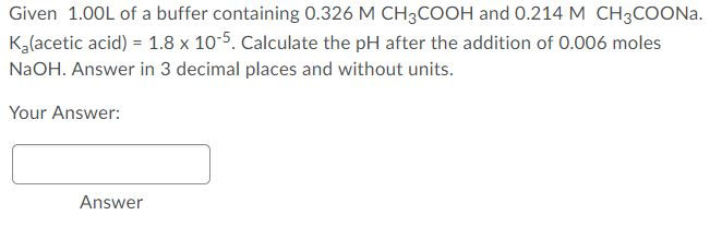 Solved Given 1.00L of a buffer containing 0.326 M CH3COOH | Chegg.com