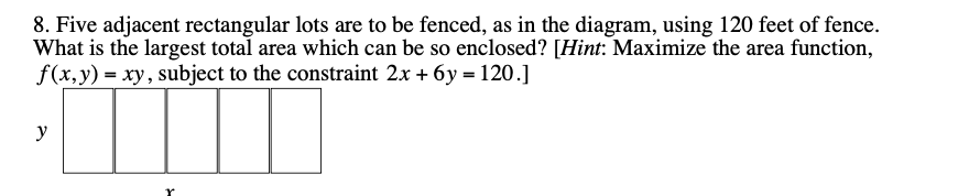 Solved 8. Five adjacent rectangular lots are to be fenced, | Chegg.com