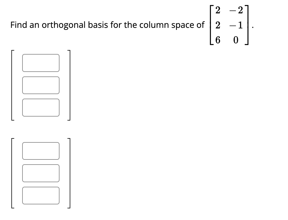 Solved Find an orthogonal basis for the column space of | Chegg.com