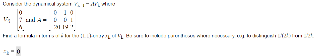 Solved Consider the dynamical system Vk+1=AVk ﻿whereV0=[076] | Chegg.com
