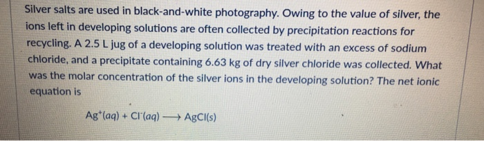 Solved Silver salts are used in black-and-white photography. | Chegg.com