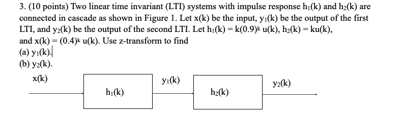 Solved 3. (10 points) Two linear time invariant (LTI) | Chegg.com