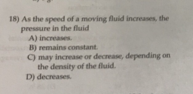 Solved 18) As the speed of a moving fluid increases, the | Chegg.com