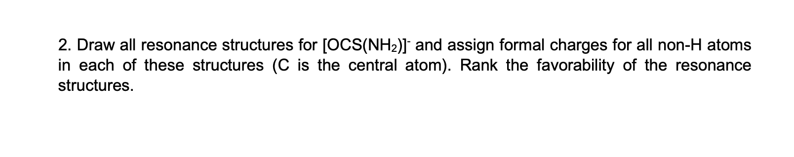 Solved 2. Draw all resonance structures for [OCS(NH2)]−and | Chegg.com
