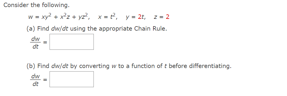 Solved Consider the following. w=xy2+x2z+yz2,x=t2,y=2t,z=2 | Chegg.com